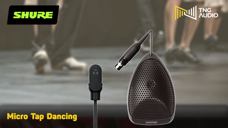 Micro cho chương trình Tap Dancing (nhảy thiết hài) | TNG Audio